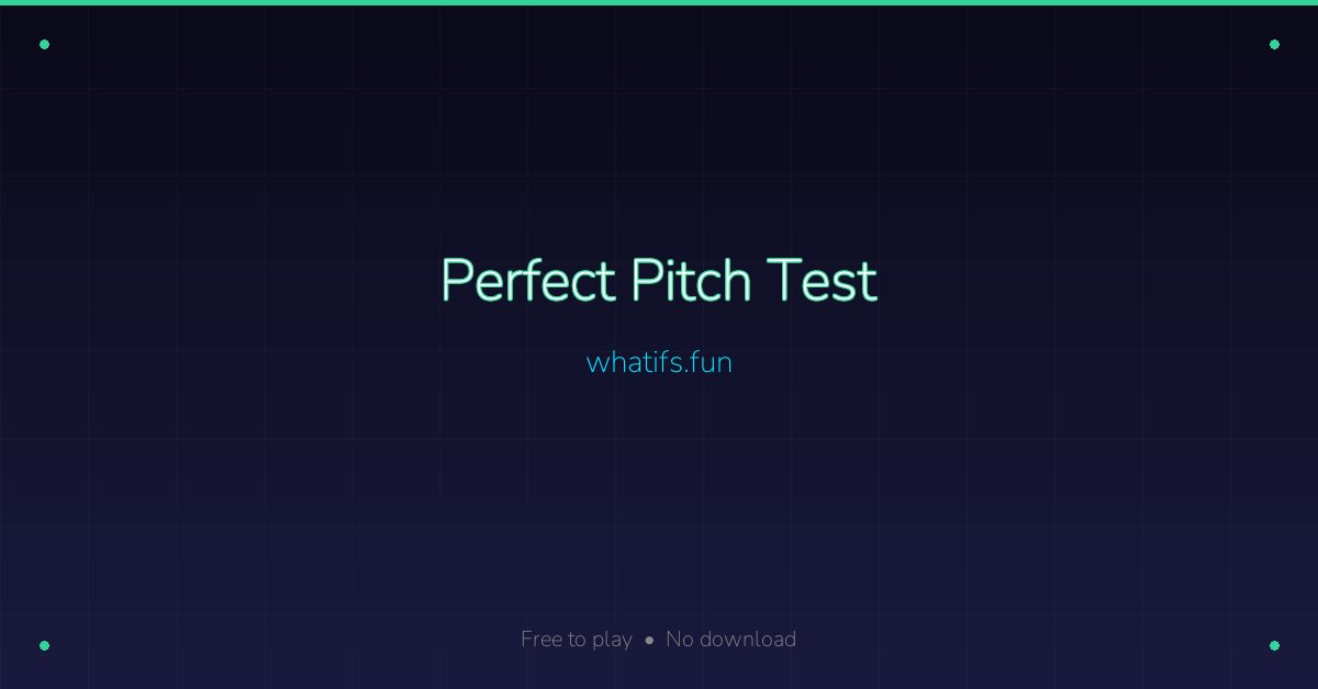 Perfect Pitch Test — Free Online Ear Training Game | whatifs.fun